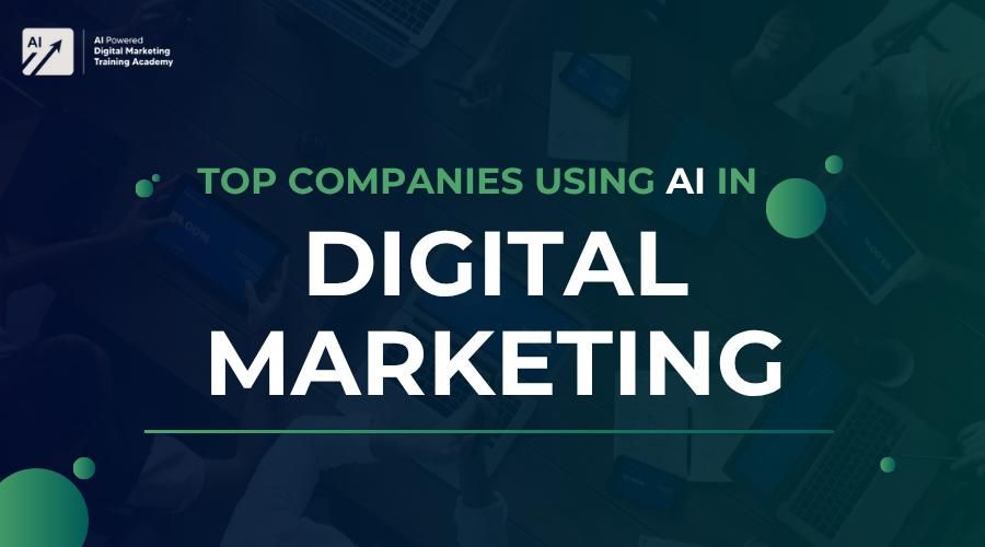 Top Companies Using AI in Digital Marketing